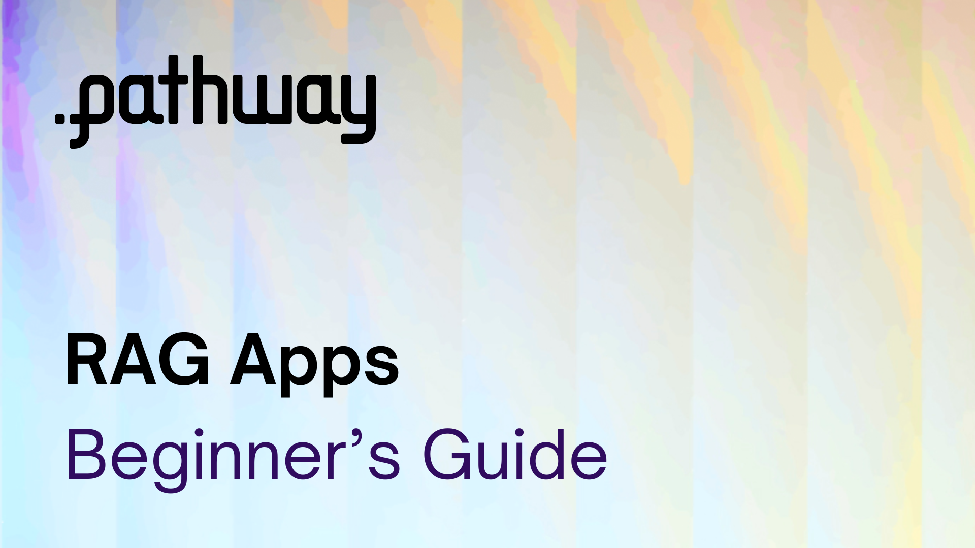 Retrieval Augmented Generation: Beginner’s Guide to RAG Apps | Pathway